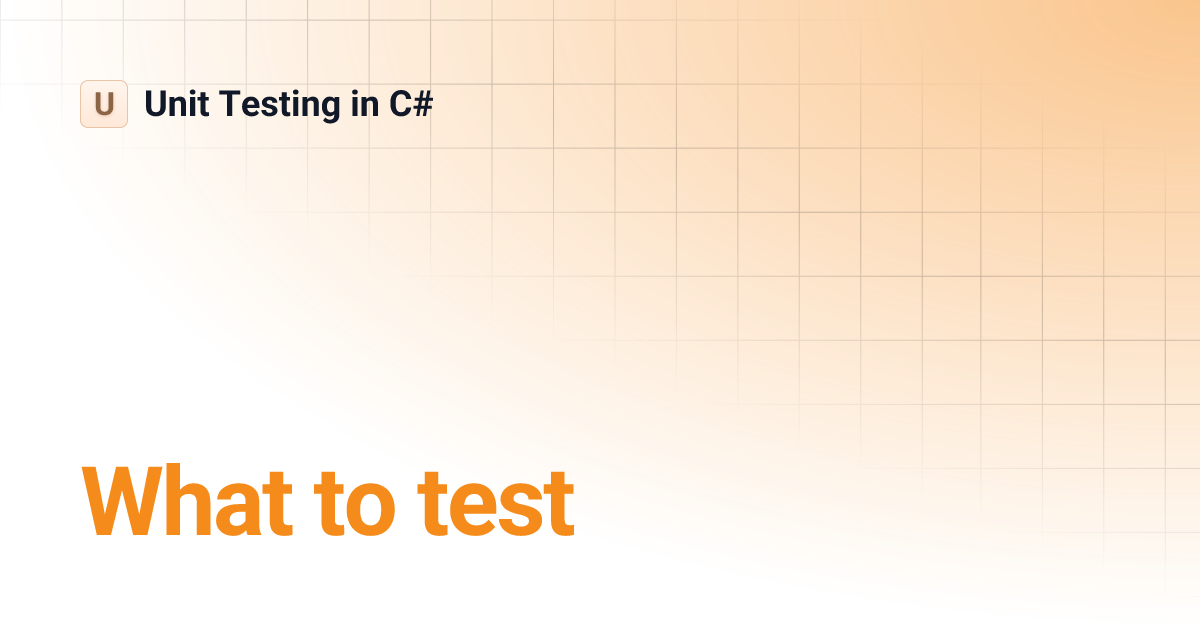 What to test | Unit Testing in C#