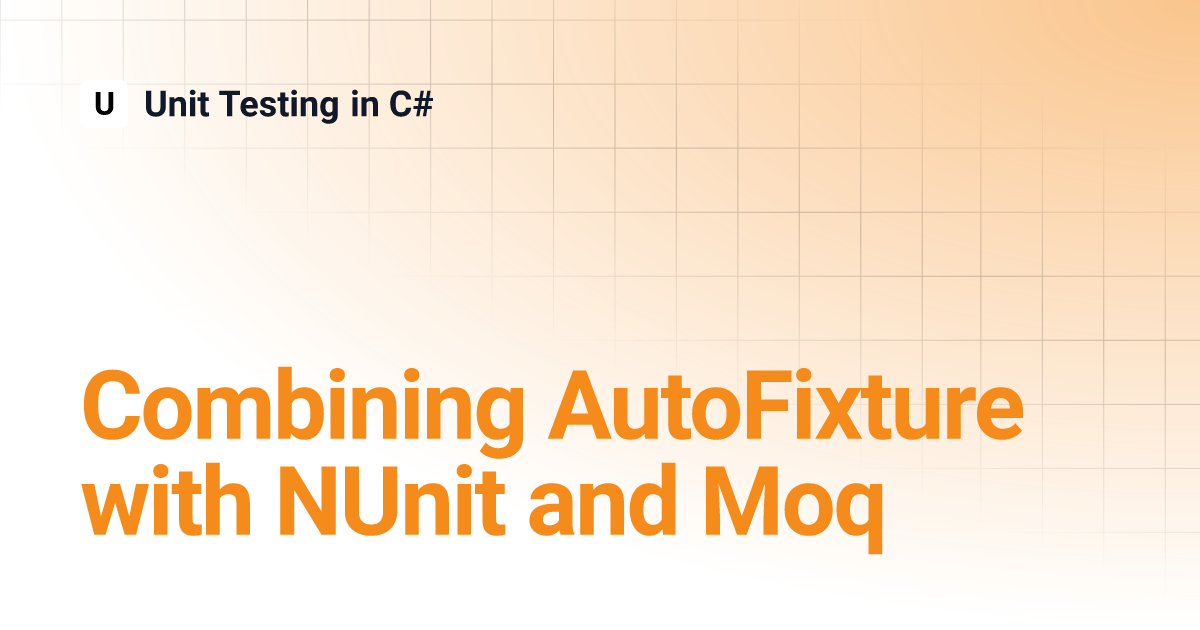 Combining Autofixture With Nunit And Moq Unit Testing In C 1877